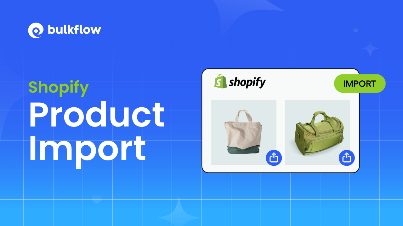 Shopify Product Import: Upload Products to Shopify in 6 Easy Steps