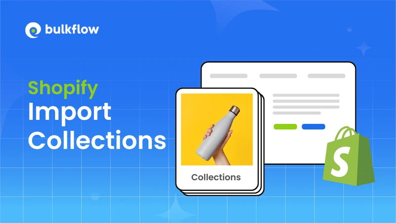 How to Perform Shopify Import Export Collections Quickly?