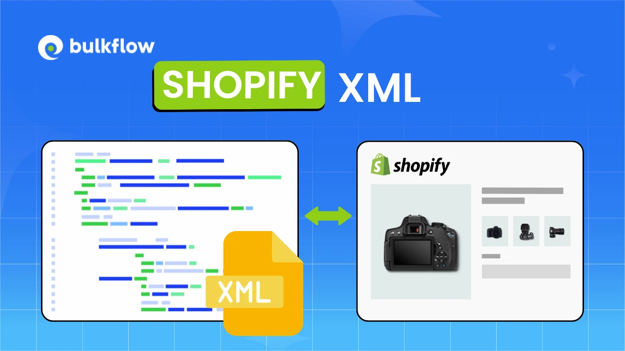 Shopify Import XML: Import your XML File in 6 Easy Steps - BulkFlow