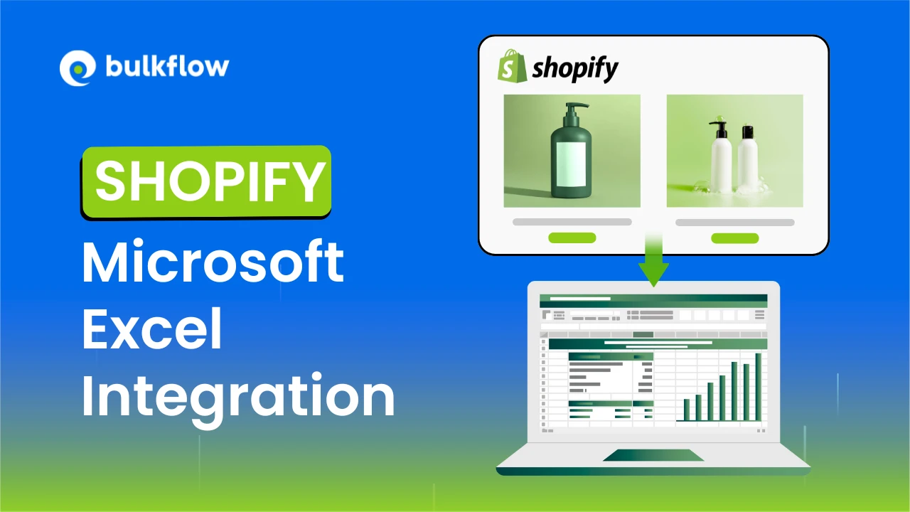 Shopify Microsoft Excel Integration: A Quick Guide - BulkFlow